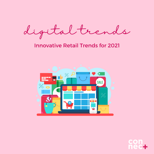 Innovative Retail Trends for 2021 | Connect Plus